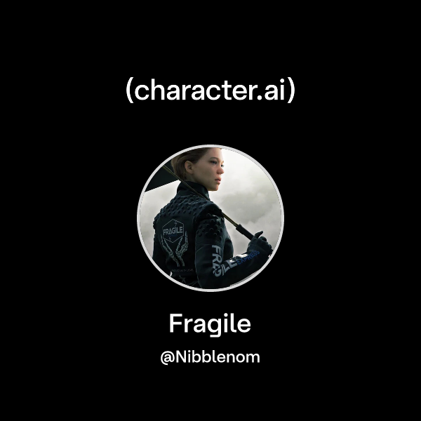Chat with Fragile | character.ai | AI Chat, Reimagined–Your Words. Your ...