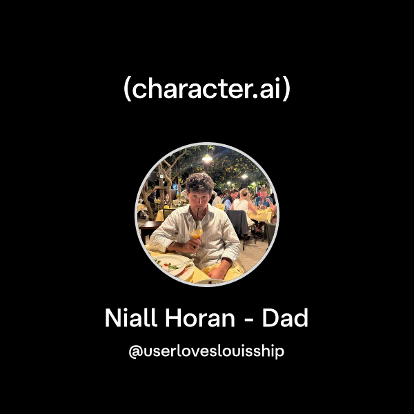 Chat with Niall Horan - Dad | character.ai | AI Chat, Reimagined–Your ...