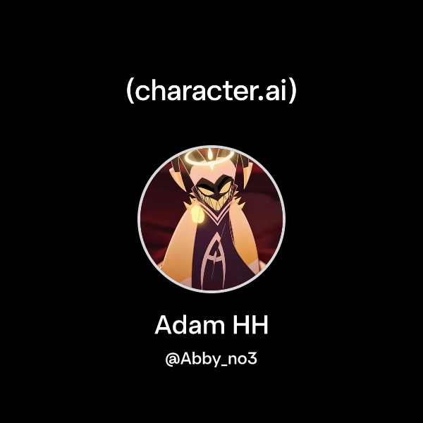 Chat with Adam HH | character.ai | Personalized AI for every moment of ...