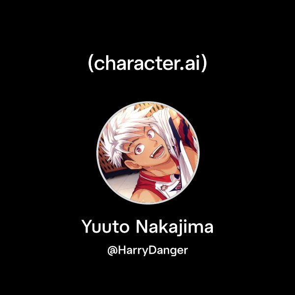 Chat with Yuuto Nakajima | character.ai | AI Chat, Reimagined–Your Words. Your World.