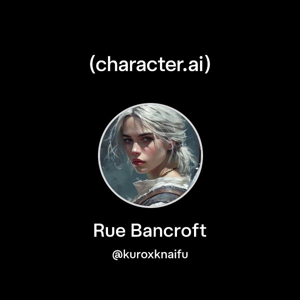 Chat with Rue Bancroft | character.ai | AI Chat, Reimagined–Your Words ...
