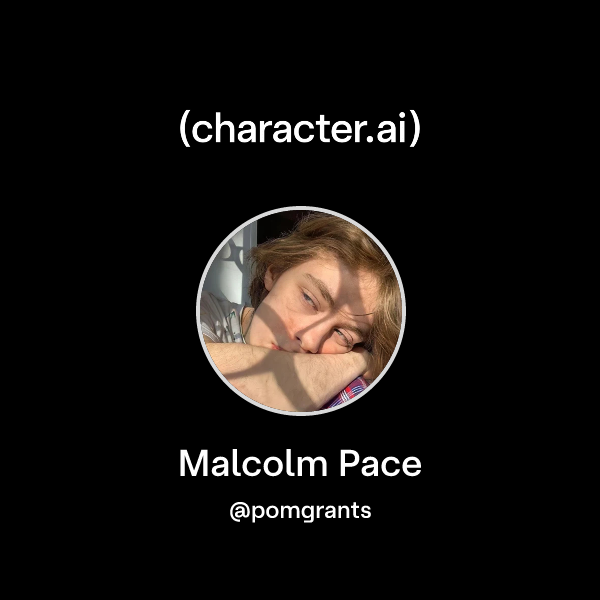 Chat with Malcolm Pace | character.ai | AI Chat, Reimagined–Your Words ...
