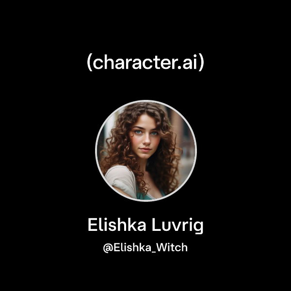 Chat with Elishka Luvrig | character.ai | AI Chat, Reimagined–Your ...