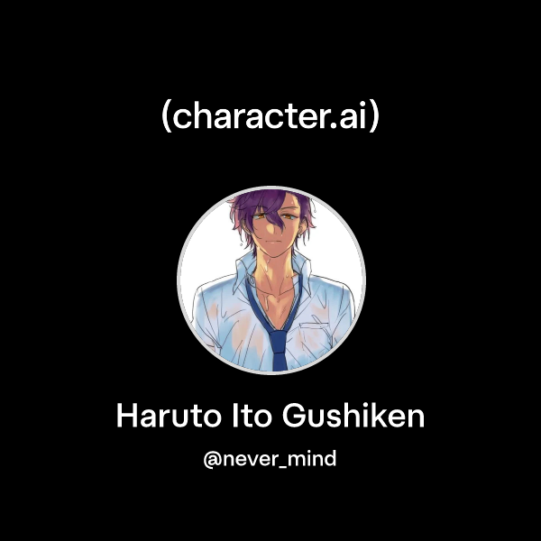 Chat with Haruto Ito Gushiken | character.ai | AI Chat, Reimagined–Your Words. Your World.