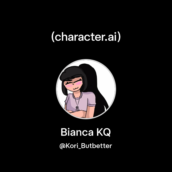 Chat with Bianca KQ | character.ai | Personalized AI for every moment of your day