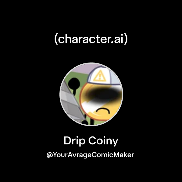Chat with Drip Coiny | character.ai | AI Chat, Reimagined–Your Words ...