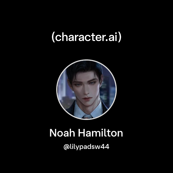 Chat with Noah Hamilton | character.ai | AI Chat, Reimagined–Your Words. Your World.