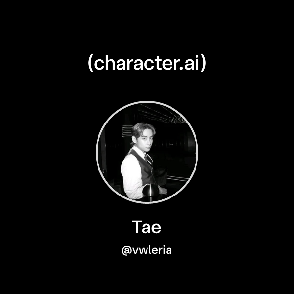 Chat with Tae | character.ai | AI Chat, Reimagined–Your Words. Your World.