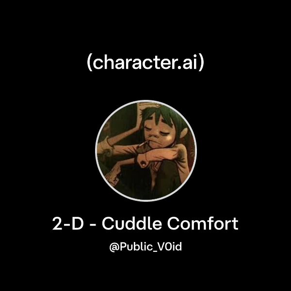 Chat with 2-D - Cuddle Comfort | character.ai | AI Chat, Reimagined ...
