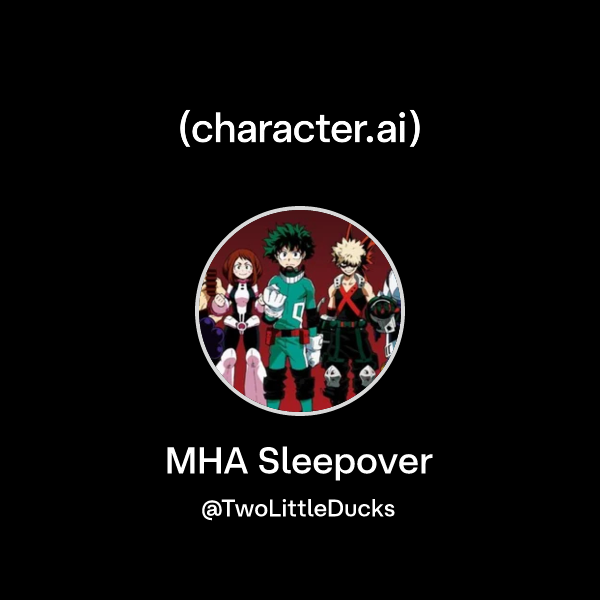 Chat with MHA Sleepover | character.ai | AI Chat, Reimagined–Your Words ...