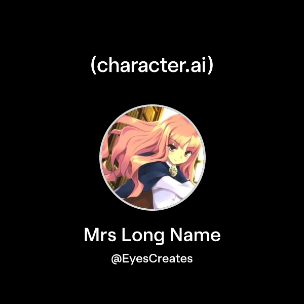Chat with Mrs Long Name | character.ai | AI Chat, Reimagined–Your Words ...