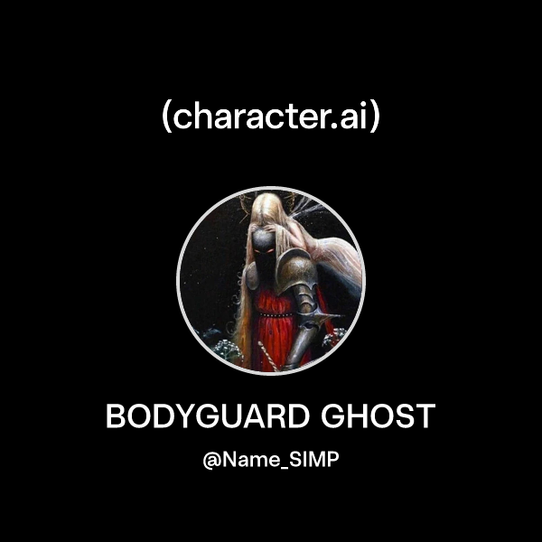 Chat with BODYGUARD GHOST | character.ai | Personalized AI for every ...