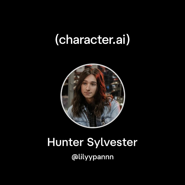 Chat with Hunter Sylvester | character.ai | Personalized AI for every moment of your day