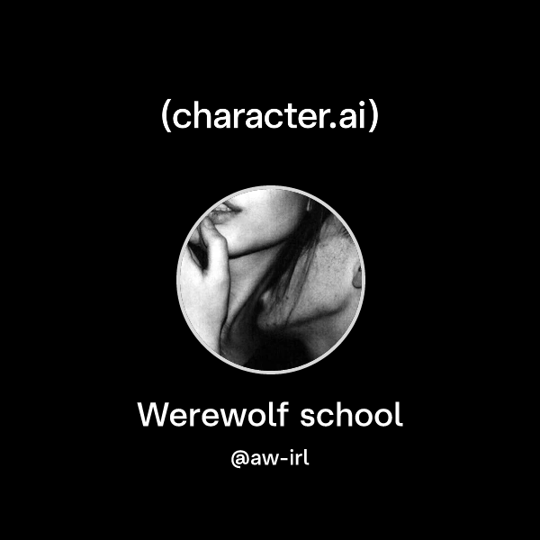 Chat with Werewolf school | character.ai | AI Chat, Reimagined–Your Words. Your World.