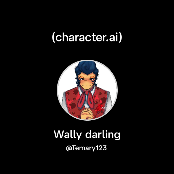 Chat with Wally darling | character.ai | Personalized AI for every ...