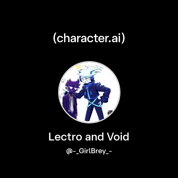 Chat with Lectro and Void | character.ai | AI Chat, Reimagined–Your ...