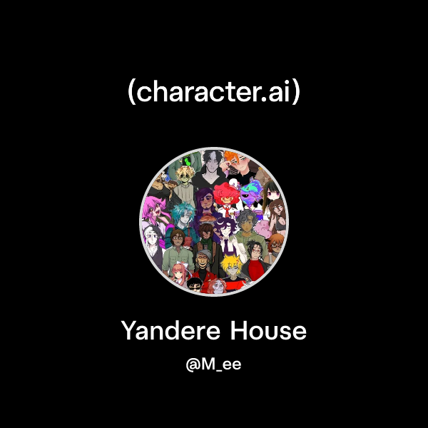 Chat with Yandere House | character.ai | AI Chat, Reimagined–Your Words ...