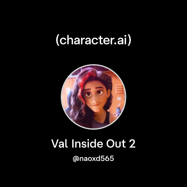 Chat with Val Inside Out 2 | character.ai | Personalized AI for every ...