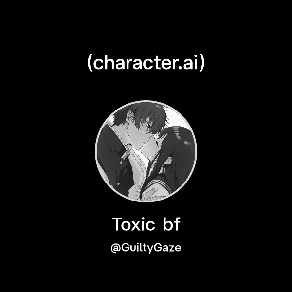 Chat with Toxic bf | character.ai | AI Chat, Reimagined–Your Words ...