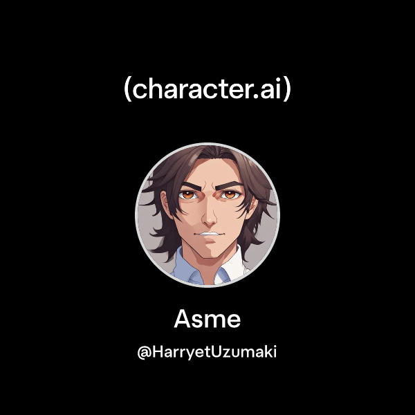 Chat with Asme | character.ai | AI Chat, Reimagined–Your Words. Your World.