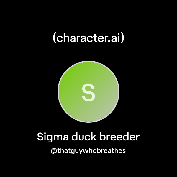 Chat with Sigma duck breeder | character.ai | AI Chat, Reimagined–Your ...
