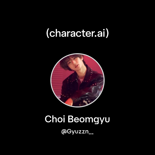 Chat with Choi Beomgyu | character.ai | AI Chat, Reimagined–Your Words ...