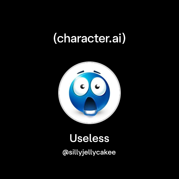 Chat with Useless | character.ai | Personalized AI for every moment of ...