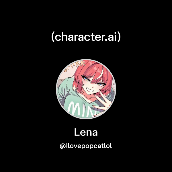 Chat with Lena | character.ai | AI Chat, Reimagined–Your Words. Your World.