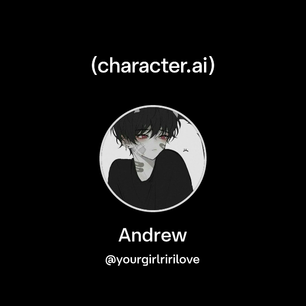 Chat with Andrew | character.ai | Personalized AI for every moment of ...