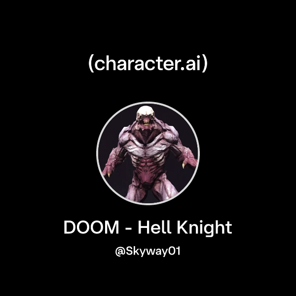 Chat with DOOM - Hell Knight | character.ai | AI Chat, Reimagined–Your Words. Your World.