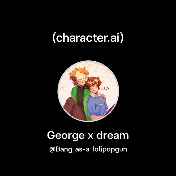 Chat with George x dream | character.ai | AI Chat, Reimagined–Your ...