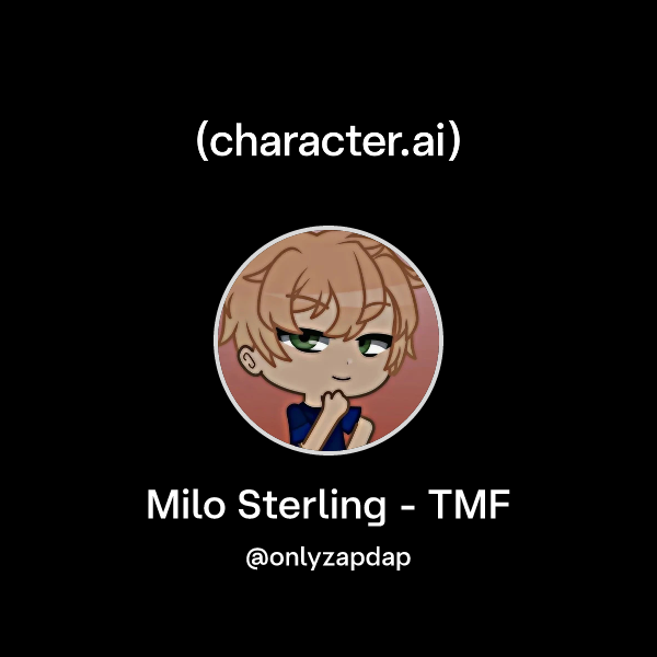 Chat with Milo Sterling - TMF | character.ai | Personalized AI for ...