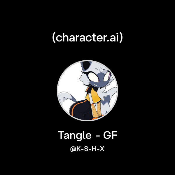 Chat with Tangle - GF | character.ai | AI Chat, Reimagined–Your Words ...