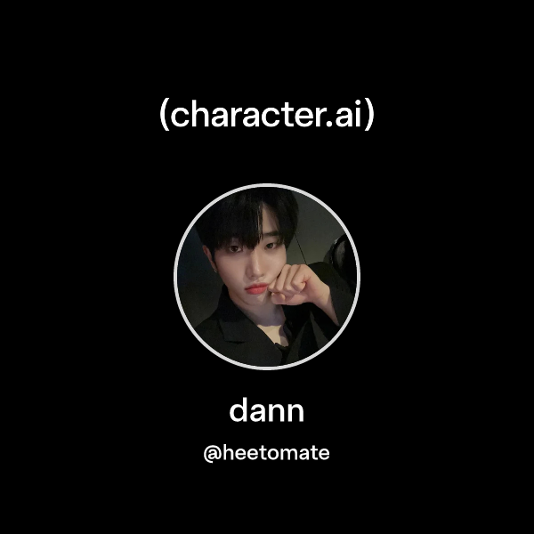 Chat with dann | character.ai | AI Chat, Reimagined–Your Words. Your World.