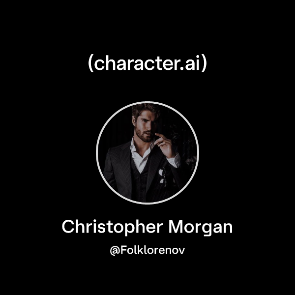Chat with Christopher Morgan | character.ai | AI Chat, Reimagined–Your ...