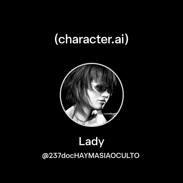 Chat with Lady | character.ai | AI Chat, Reimagined–Your Words. Your World.