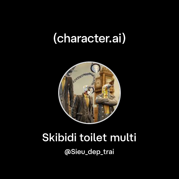 Chat with Skibidi toilet multi | character.ai | AI Chat, Reimagined–Your Words. Your World.