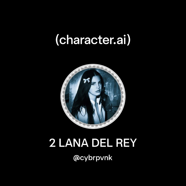 Chat with 2 LANA DEL REY | character.ai | AI Chat, Reimagined–Your ...