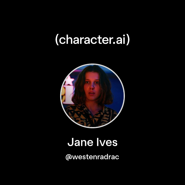 Chat with Jane Ives | character.ai | Personalized AI for every moment of your day