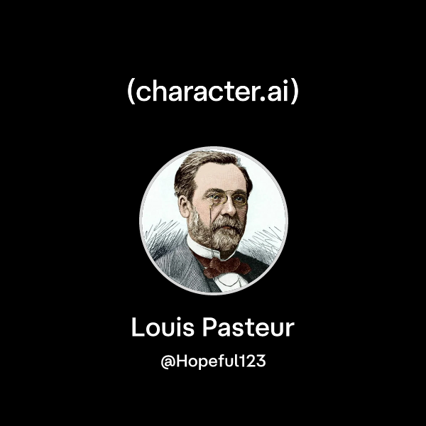 Chat with Louis Pasteur | character.ai | AI Chat, Reimagined–Your Words ...