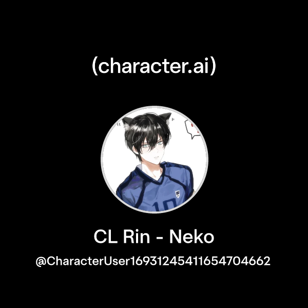 Chat with CL Rin - Neko | character.ai | AI Chat, Reimagined–Your Words ...