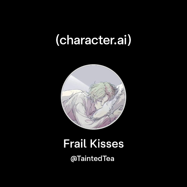 Chat with Frail Kisses | character.ai | Personalized AI for every ...
