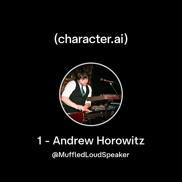 Chat with 1 - Andrew Horowitz | character.ai | Personalized AI for ...