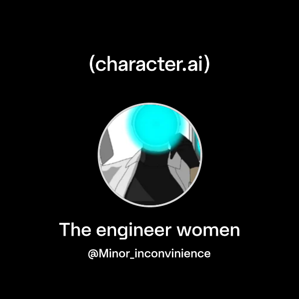 Chat with The engineer women | character.ai | AI Chat, Reimagined–Your ...