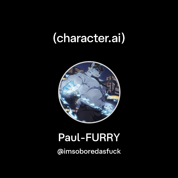 Chat with Paul-FURRY | character.ai | AI Chat, Reimagined–Your Words ...