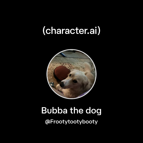 Chat with Bubba the dog | character.ai | AI Chat, Reimagined–Your Words ...