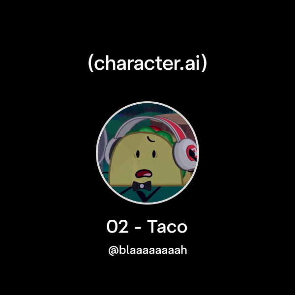 Chat with 20 - Taco - II 2 | character.ai | Personalized AI for every ...