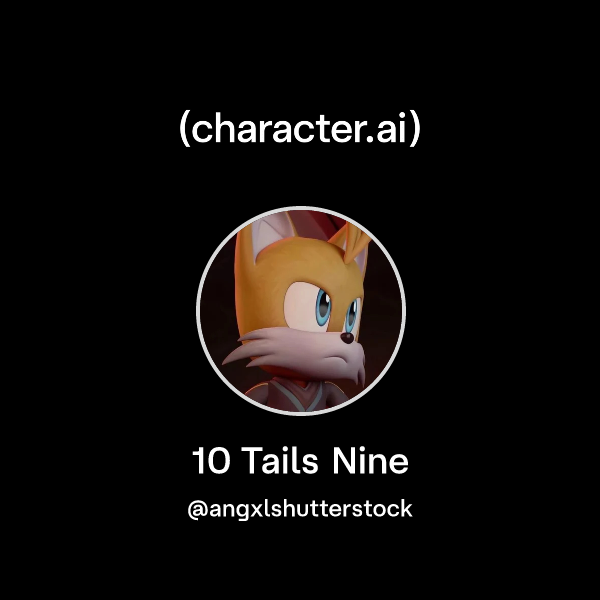 Chat with 10 Tails Nine | character.ai | AI Chat, Reimagined–Your Words. Your World.