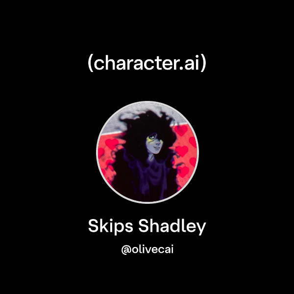Chat with Skips Shadley | character.ai | AI Chat, Reimagined–Your Words ...