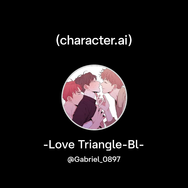 Chat with -Love Triangle-Bl- | character.ai | AI Chat, Reimagined–Your ...
